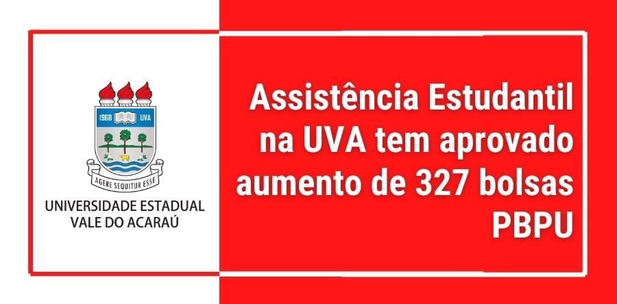 Assistência Estudantil na UVA tem aprovado aumento de 327 bolsas PBPU ...